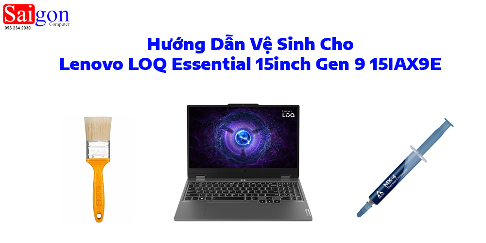 Hướng dẫn vệ sinh laptop Lenovo LOQ Essential 15inch Gen 9 15IAX9E
